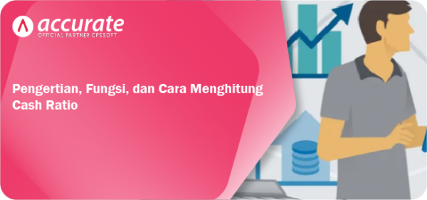 Pengertian, Fungsi, dan Cara Menghitung Cash Ratio